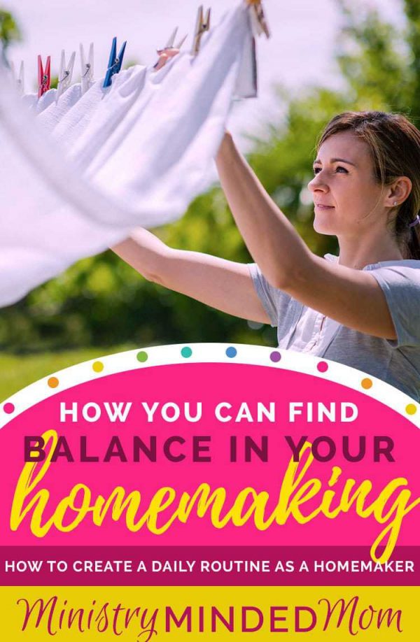 How You Can Find Balance in Your Homemaking | Ministry Minded Mom
